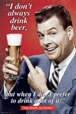 I Don't Always Drink Beer - Drinking Poster (24 x 36 inches) – Imaginus Posters