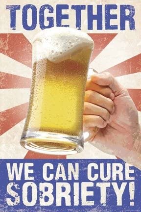 Cure Sobriety! - Drinking Poster (24 x 36 inches) – Imaginus Posters